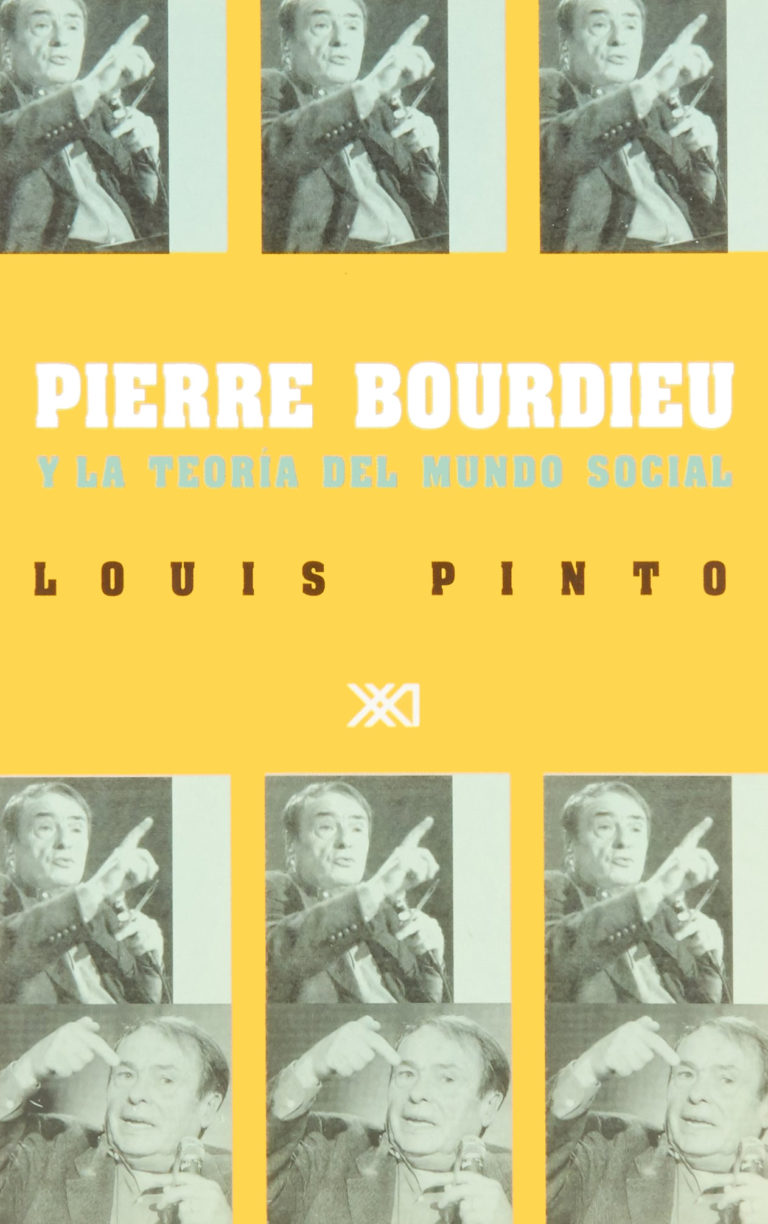 Pierre Bourdieu y la teoría del mundo social Louis Pinto